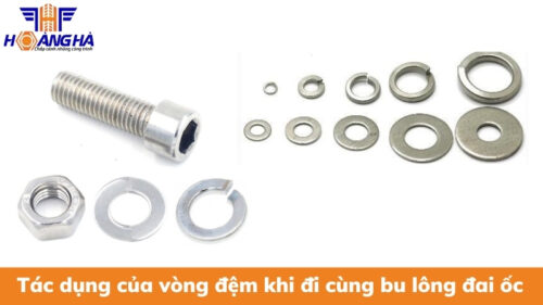 Tác dụng của vòng đệm khi đi cùng bu lông đai ốc